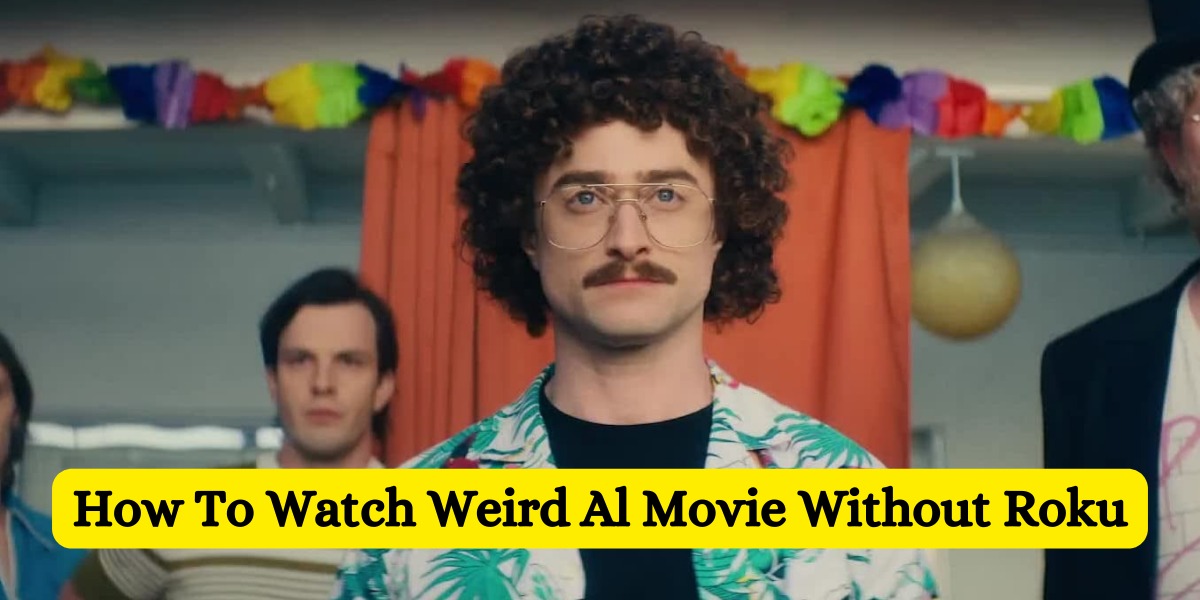 Watch Weird Al Movie Without Roku: A Comprehensive Guide